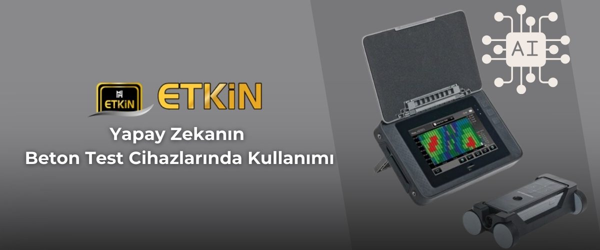 Beton Test Cihazlarında Yapay Zeka| Etkin Test Cihazları Beton Test Cihazlarında Yapay Zeka| Etkin Test Cihazları